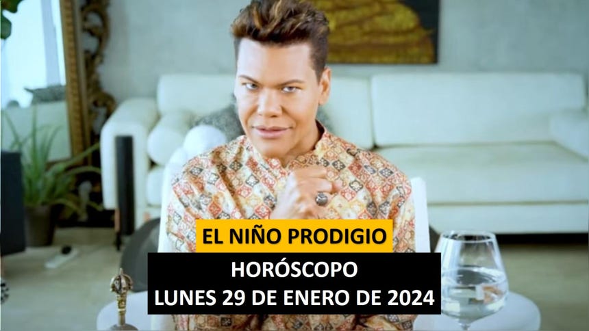 Horóscopo de El Niño Prodigio, hoy lunes 29 de enero: revisa cuáles son ...