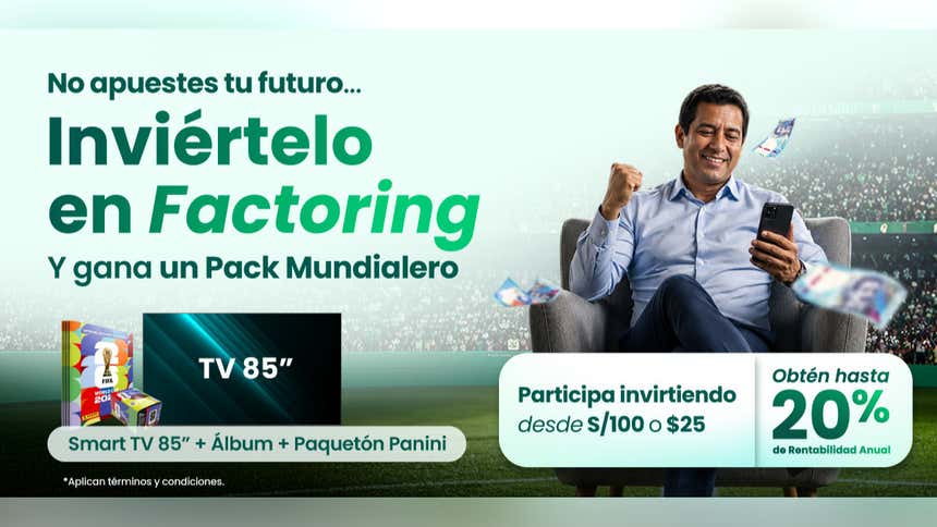 Invierte en factoring desde S/100 y gana premios por el Mundial 2026